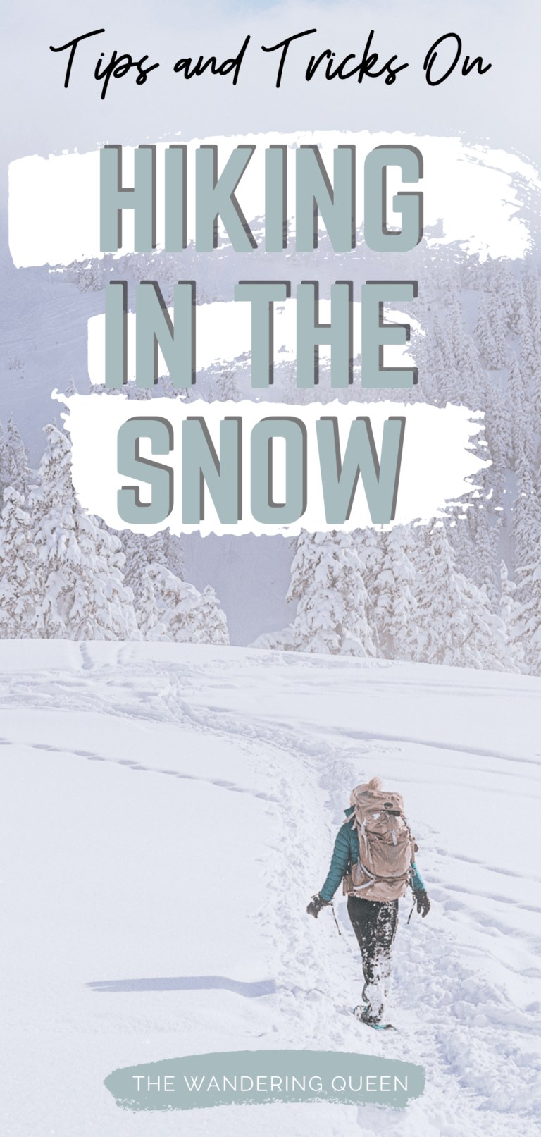 The Ultimate Guide To Hiking In Snow - The Wandering Queen